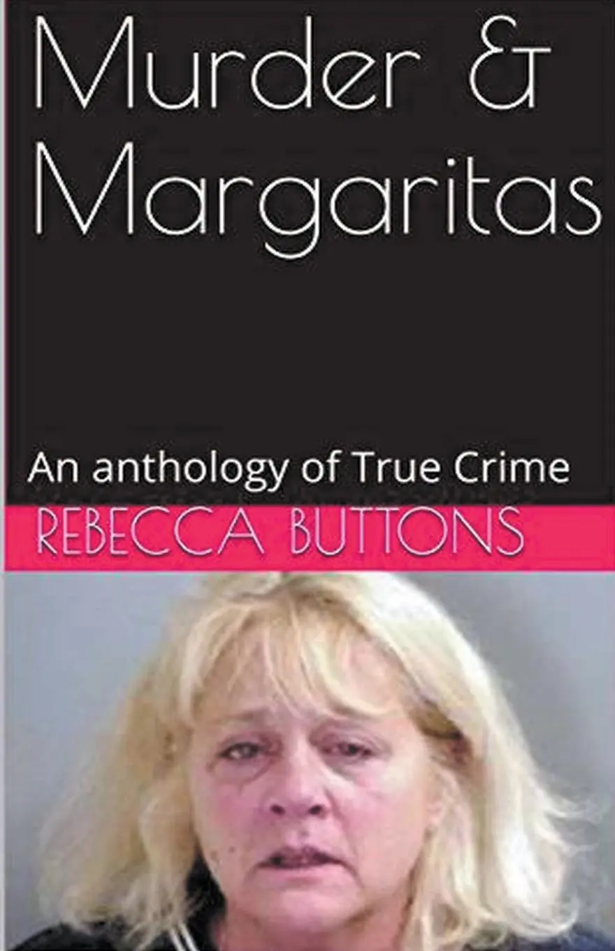 Murders & Margaritas An Anthology of True Crime | Rebecca Buttons ...
