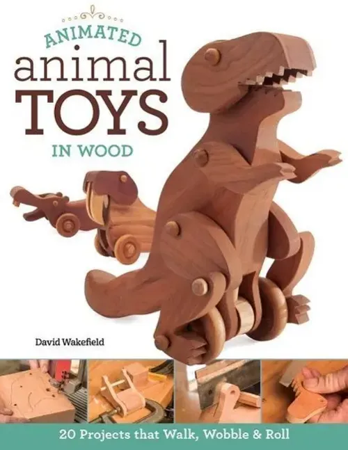 Animated Animal Toys in Wood | 20 Projects That Walk, Wobble & Roll ...