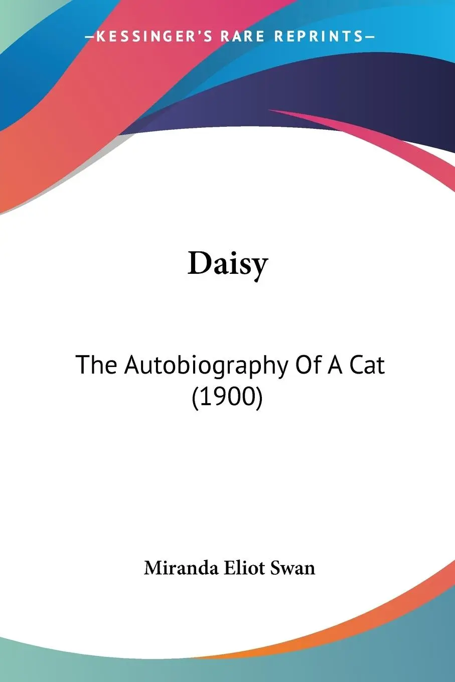 Daisy | The Autobiography Of A Cat (1900) | Miranda Eliot Swan ...